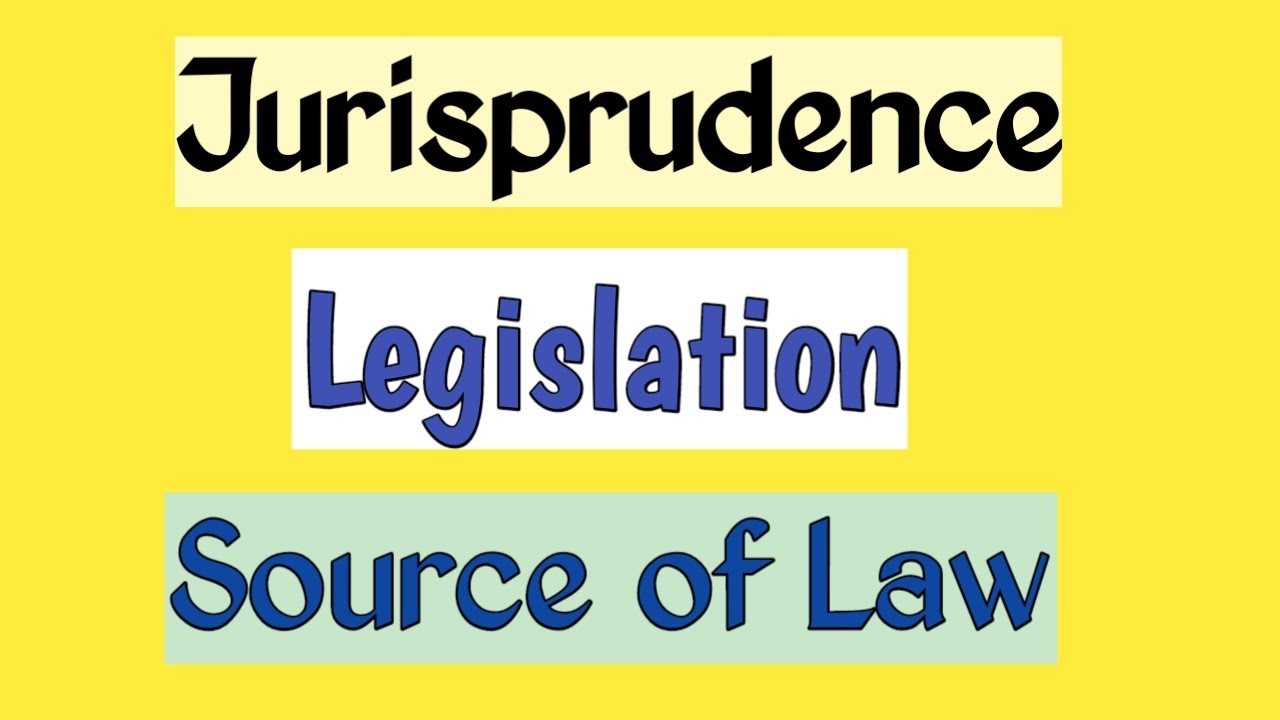Legislation as a source of law under Jurisprudence - Social Laws Today